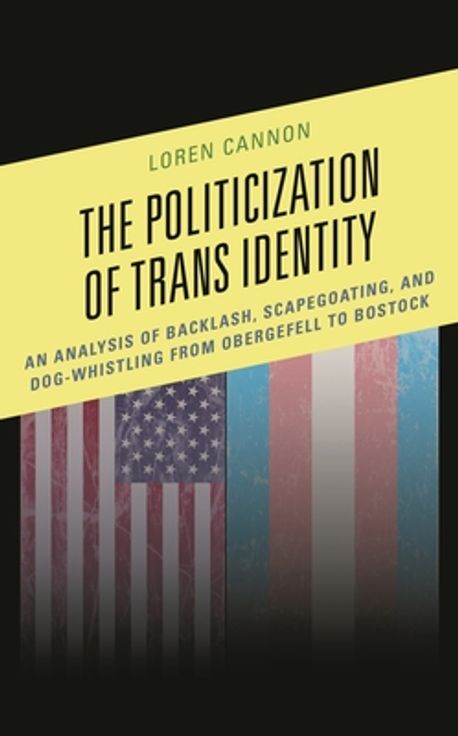 The Politicization of Trans Identity | Cannon, Loren - 교보문고
