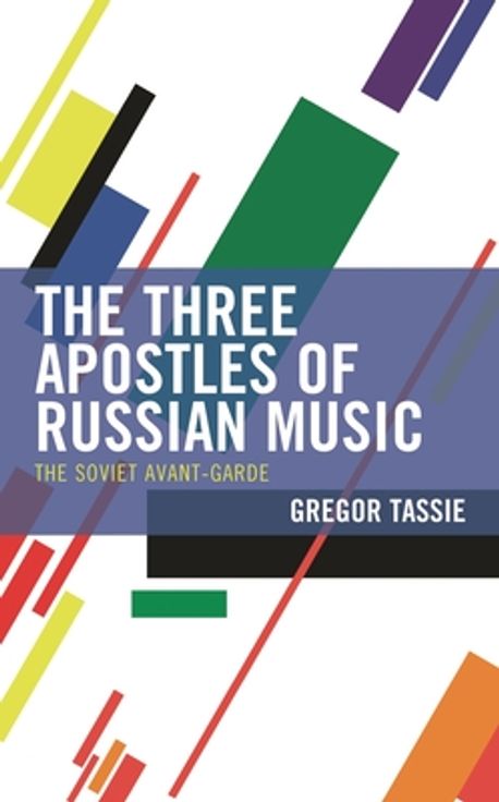 The Three Apostles of Russian Music | Tassie, Gregor - 교보문고