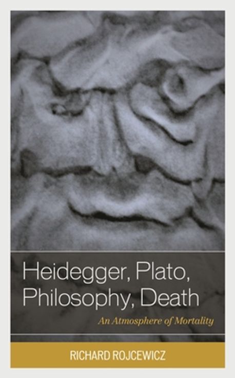 Heidegger, Plato, Philosophy, Death | Rojcewicz, Richard - 교보문고