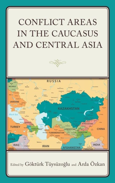 Conflict Areas in the Caucasus and Central Asia | Gokturk Tuysuzoglu - 교보문고