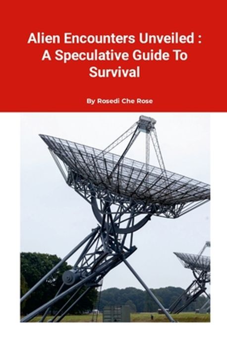 Alien Encounters Unveiled | Che Rose, Rosedi - 교보문고