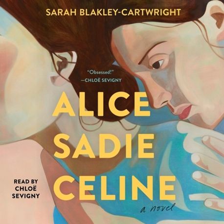 Alice Sadie Celine | Blakley-Cartwright, Sarah - 교보문고