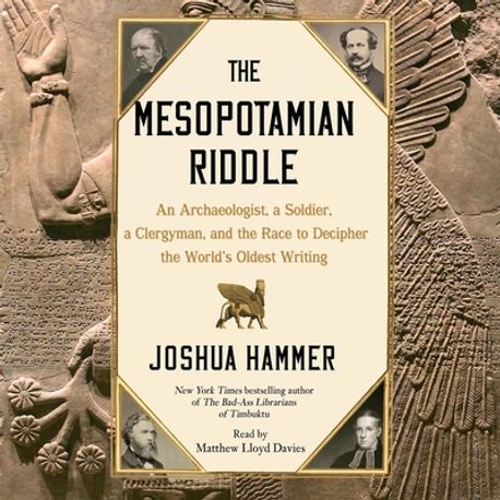 The Mesopotamian Riddle | Hammer, Joshua - 교보문고
