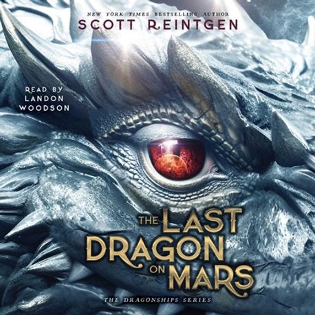 The Last Dragon on Mars | Reintgen, Scott - 교보문고