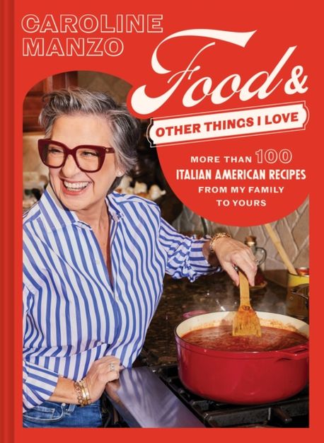 Food & Other Things I Love | Caroline Manzo - 교보문고