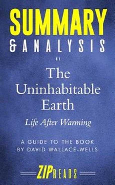 Summary ＆ Analysis of the Uninhabitable Earth | Zip Reads - 교보문고
