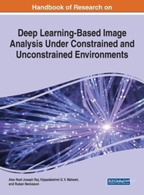 Handbook of Research on Deep Learning-Based Image Analysis Under Constrained and Unconstrained ...