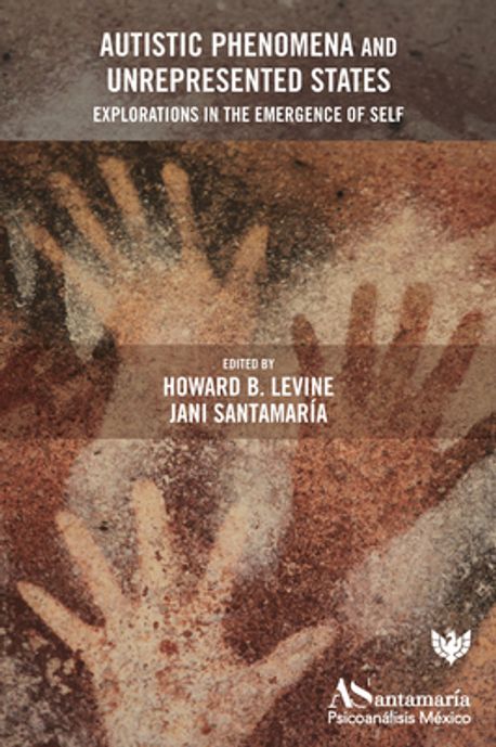 Autistic Phenomena and Unrepresented States | Levine, Howard B. - 교보문고