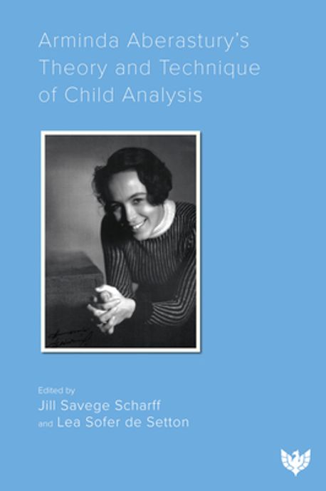Arminda Aberastury's Theory and Technique of Child Analysis | Savege ...