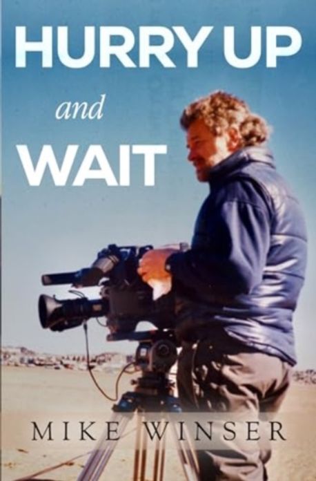 Hurry Up and Wait | Mike Winser - 교보문고