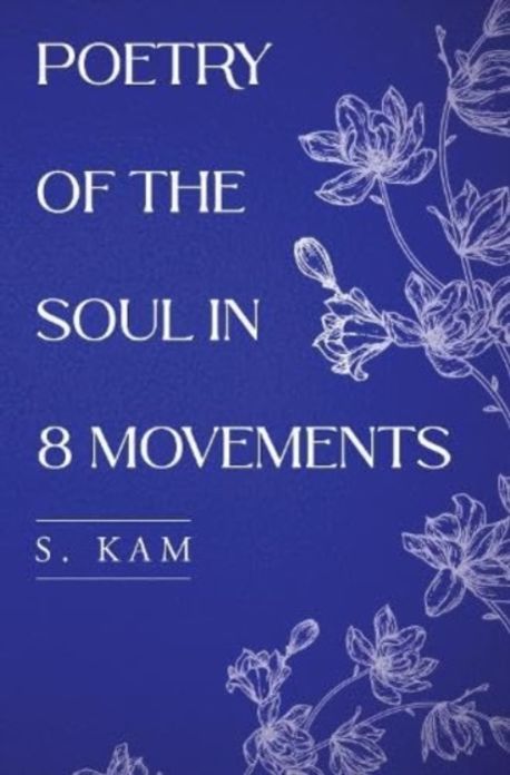 Poetry of the Soul in 8 movements | S. Kam - 교보문고