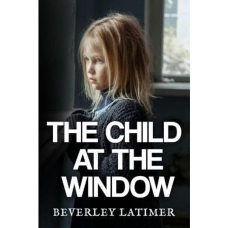 The Child At The Window | Beverley Latimer - 교보문고
