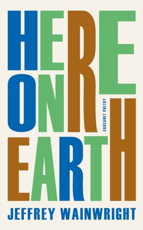Here on Earth | Jeffrey Wainwright - 교보문고