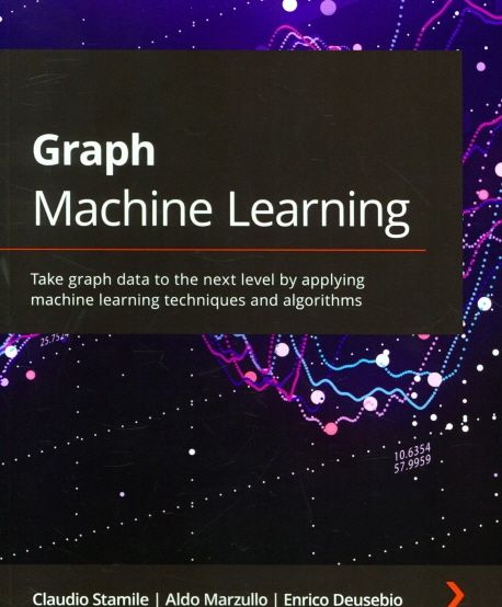 Graph Machine Learning(Paperback) | Stamile, Claudio - 교보문고