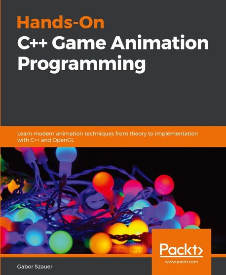 Hands-On C++ Game Animation Programming | Gabor Szauer - 교보문고