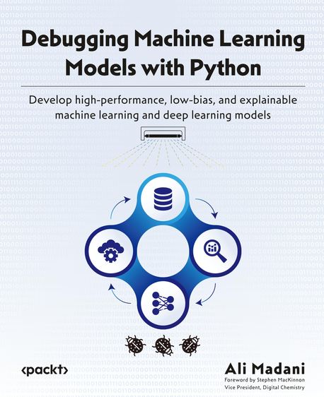 Debugging Machine Learning Models with Python | Madani, Ali - 교보문고