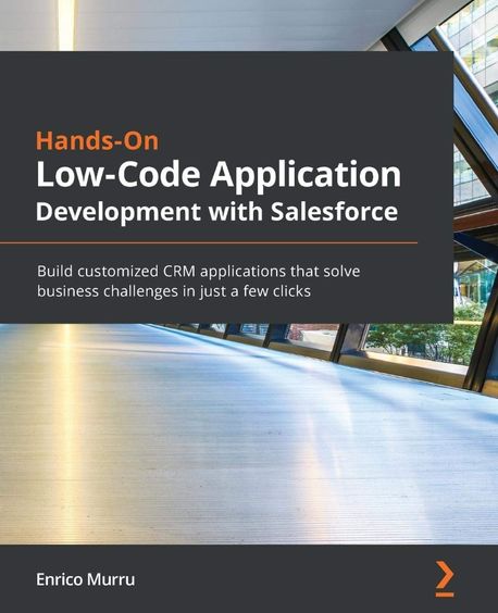 Hands-On Low-Code Application Development with Salesforce | Murru, Enrico - 교보문고