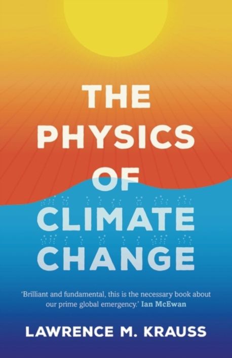 The Physics of Climate Change | Lawrence M. Krauss - 교보문고