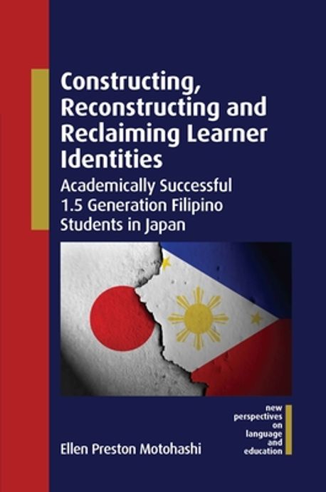 Constructing, Reconstructing and Reclaiming Learner Identities | Motohashi, Ellen Preston - 교보문고