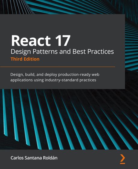 React 17 Design Patterns and Best Practices | Roldan, Carlos - 교보문고