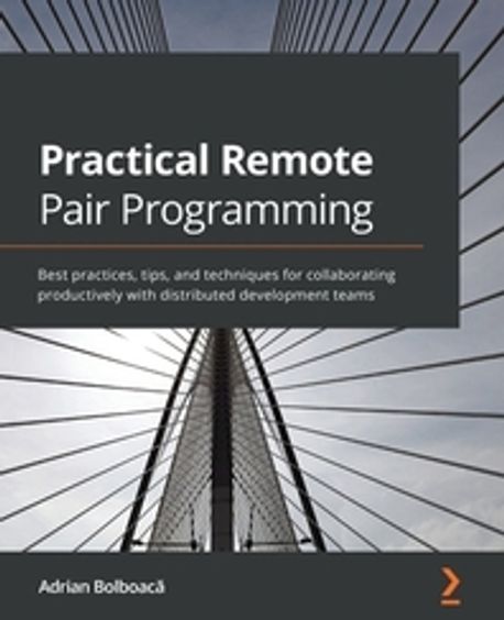 Practical Remote Pair Programming | Adrian Bolboaca - 교보문고
