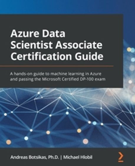 Azure Data Scientist Associate Certification Guide | Andreas Botsikas ...