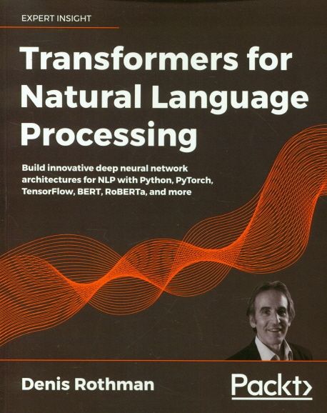 Transformers for Natural Language Processing | Denis Rothman - 교보문고