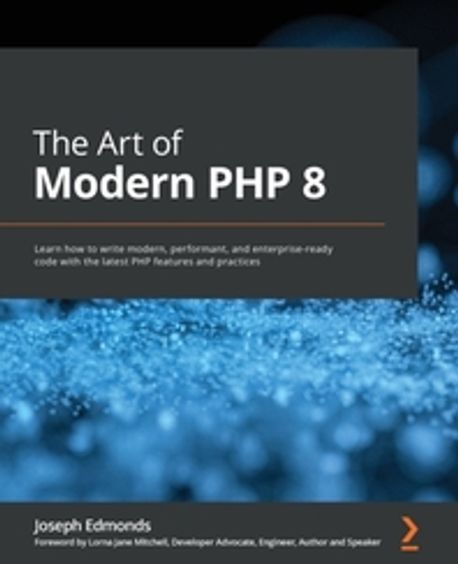 The Art of Modern PHP 8 | Joseph Edmonds - 교보문고