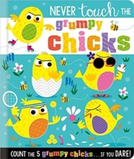 Never Touch the Grumpy Chicks | Greening, Rosie - 교보문고
