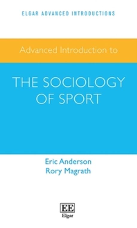 Advanced Introduction to the Sociology of Sport | Eric Anderson - 교보문고