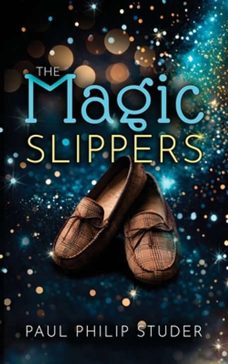 The Magic Slippers | Studer, Paul Philip - 교보문고