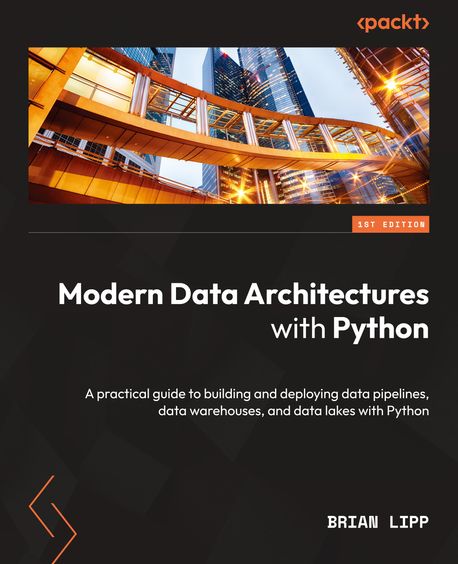 Modern Data Architectures with Python | Brian Lipp - 교보문고