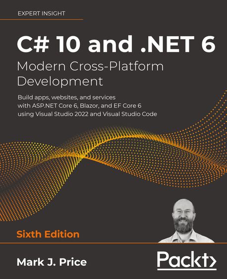 C# 10 and .NET 6 - Modern Cross-Platform Development | Price, Mark - 교보문고
