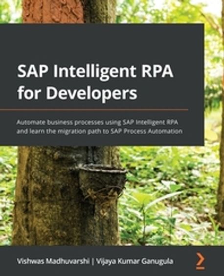 SAP Intelligent RPA for Developers | Madhuvarshi, Vishwas - 교보문고