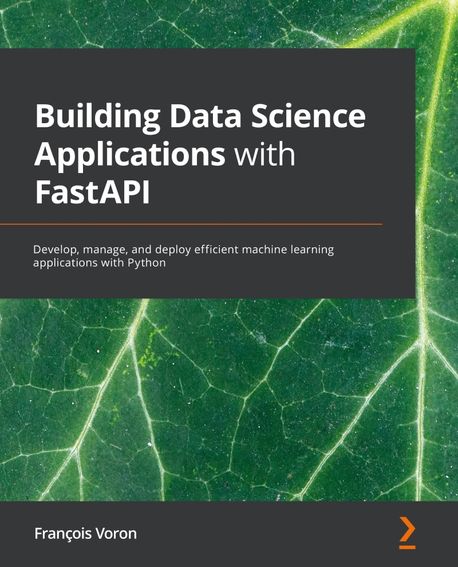 Building Data Science Applications With Fastapi Francois Voron 교보문고