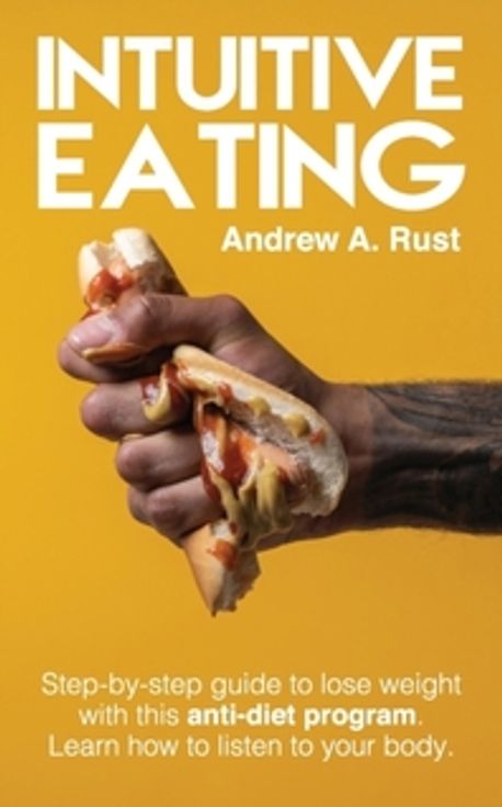 Intuitive Eating | A. Rust, Andrew - 교보문고