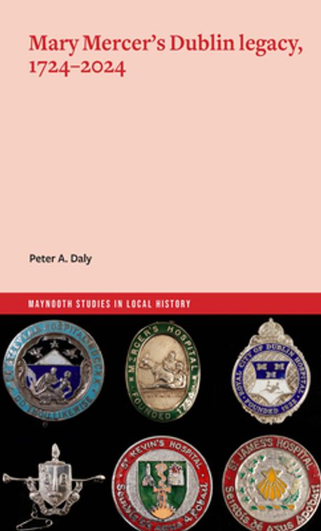 Mary Mercer's Dublin Legacy, 1724-2024 | Peter Daly - 교보문고