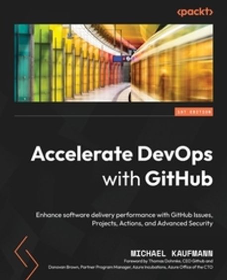 Accelerate DevOps with GitHub | Kaufmann, Michael - 교보문고