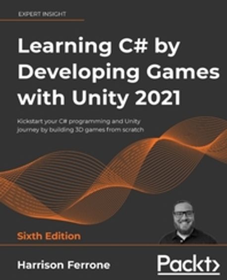 Learning C# by Developing Games with Unity 2021 - Sixth Edition ...