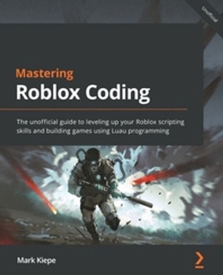 Mastering Roblox Coding | Kiepe, Mark - 교보문고