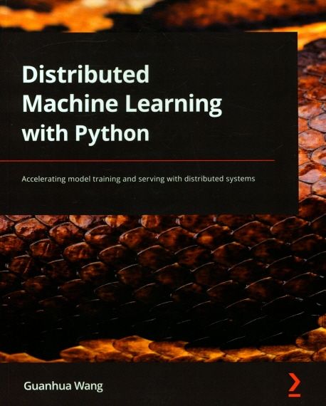 Distributed Machine Learning with Python | Guanlhua Wang - 교보문고