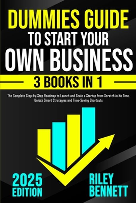 Dummies Guide to Start Your Own Business | Bennett, Riley - 교보문고