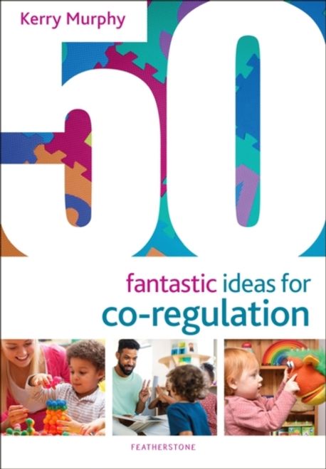 50 Fantastic Ideas for Co-Regulation | Kerry Murphy - 교보문고
