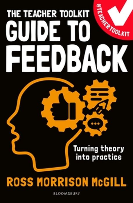 The Teacher Toolkit Guide to Feedback | Ross Morrison McGill - 교보문고