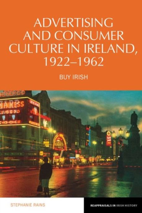 Advertising and Consumer Culture in Ireland, 1922-1962 | Rains ...