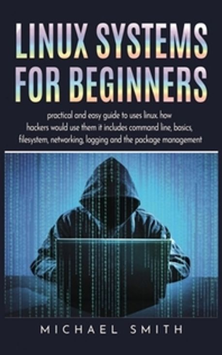 Linux Systems for beginners | Smith, Michael - 교보문고