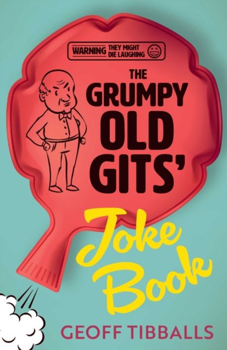 The Grumpy Old Gits’ Joke Book (Warning: They might die laughing ...