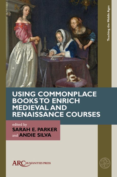 Using Commonplace Books to Enrich Medieval and Renaissance Courses ...