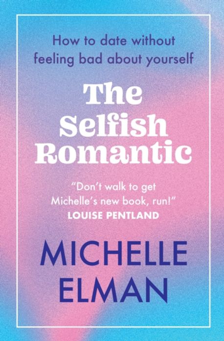 The Selfish Romantic | Michelle Elman - 교보문고