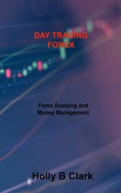 Day Trading Forex | Clark, Holly B. - 교보문고